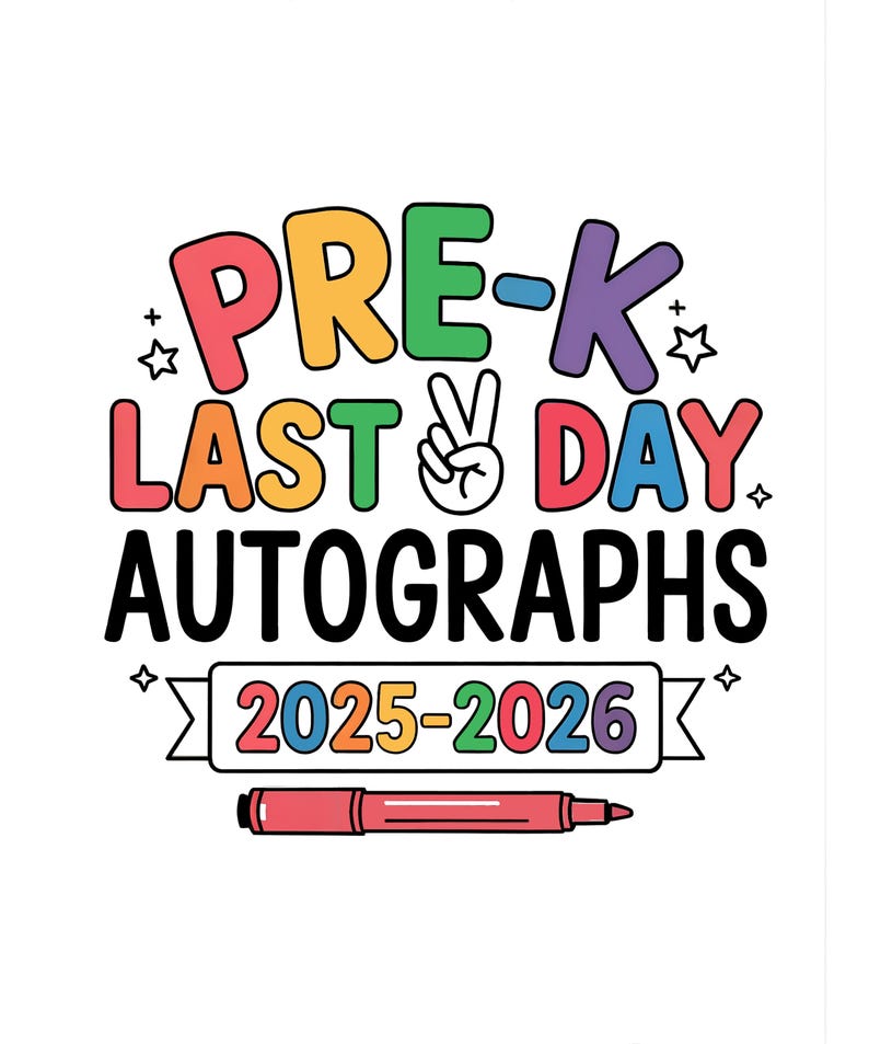 Last Day of Pre-k 2025-2026 PNG | Autograph Shirt Sublimation Design ...