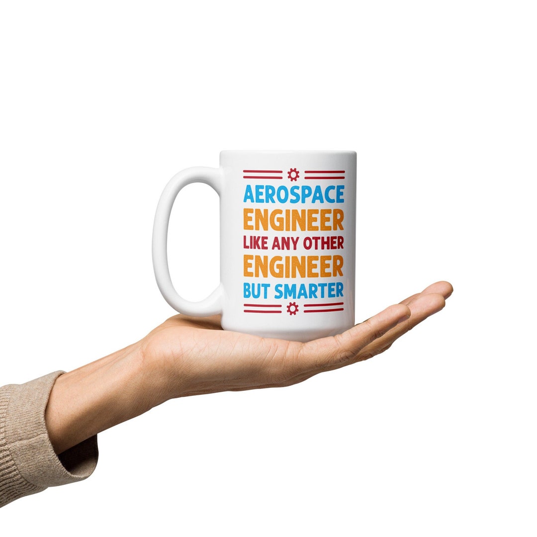 Aerospace Engineer Gifts, Funny Aerospace Engineer Mug, Aerospace ... Aerospace Engineer Gifts, Funny Aerospace Engineer Mug, Aerospace ...