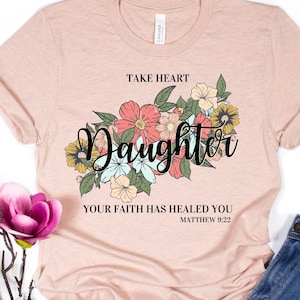 Take Heart Daughter Your Faith Has Healed You Sublimation PNG Scripture ...