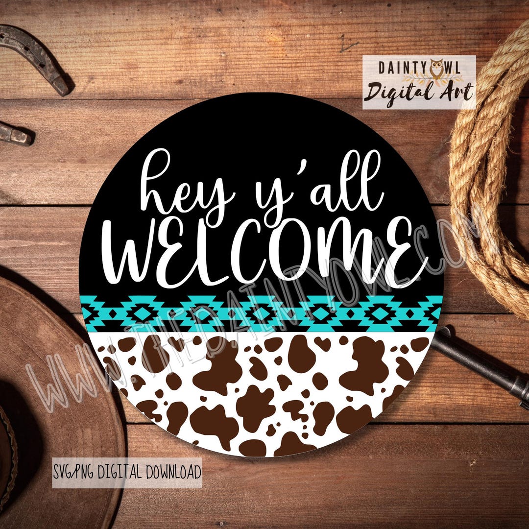 SVG/PNG- Hey Y'all Welcome, Southwestern Cowhide Door Round Sign ...