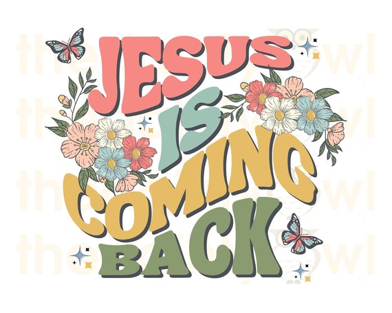Jesus is Coming Back Sublimation PNG Christian Printable PNG - Etsy