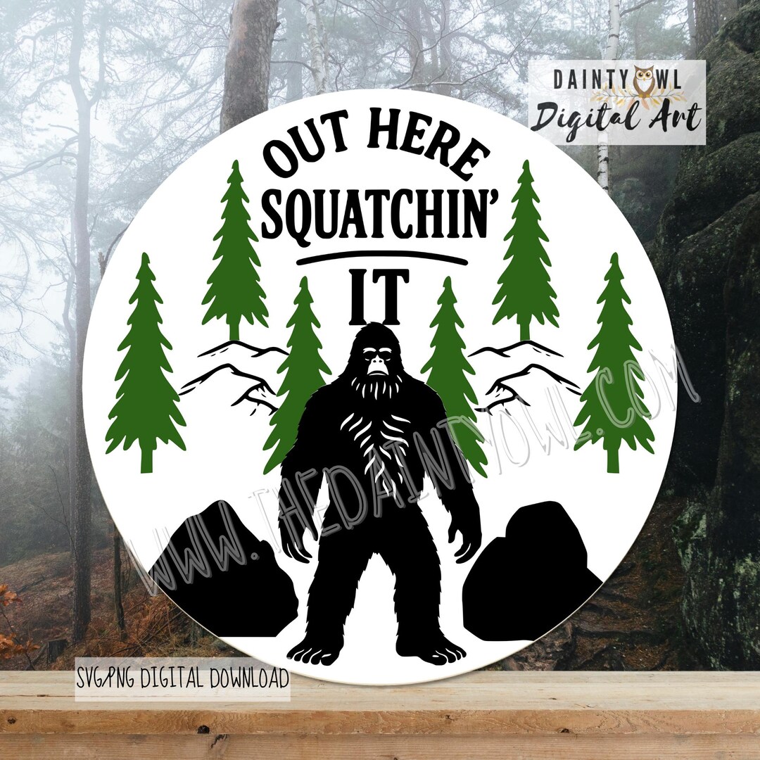 Out Here Squatchin' It SVG/PNG: Bigfoot Camping Sign, Hardboard Art ...
