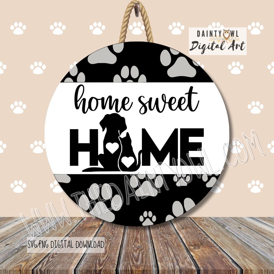 SVG/PNG Home Sweet Home, Pets Welcome Sign: Pet Owner Sign Decor ...