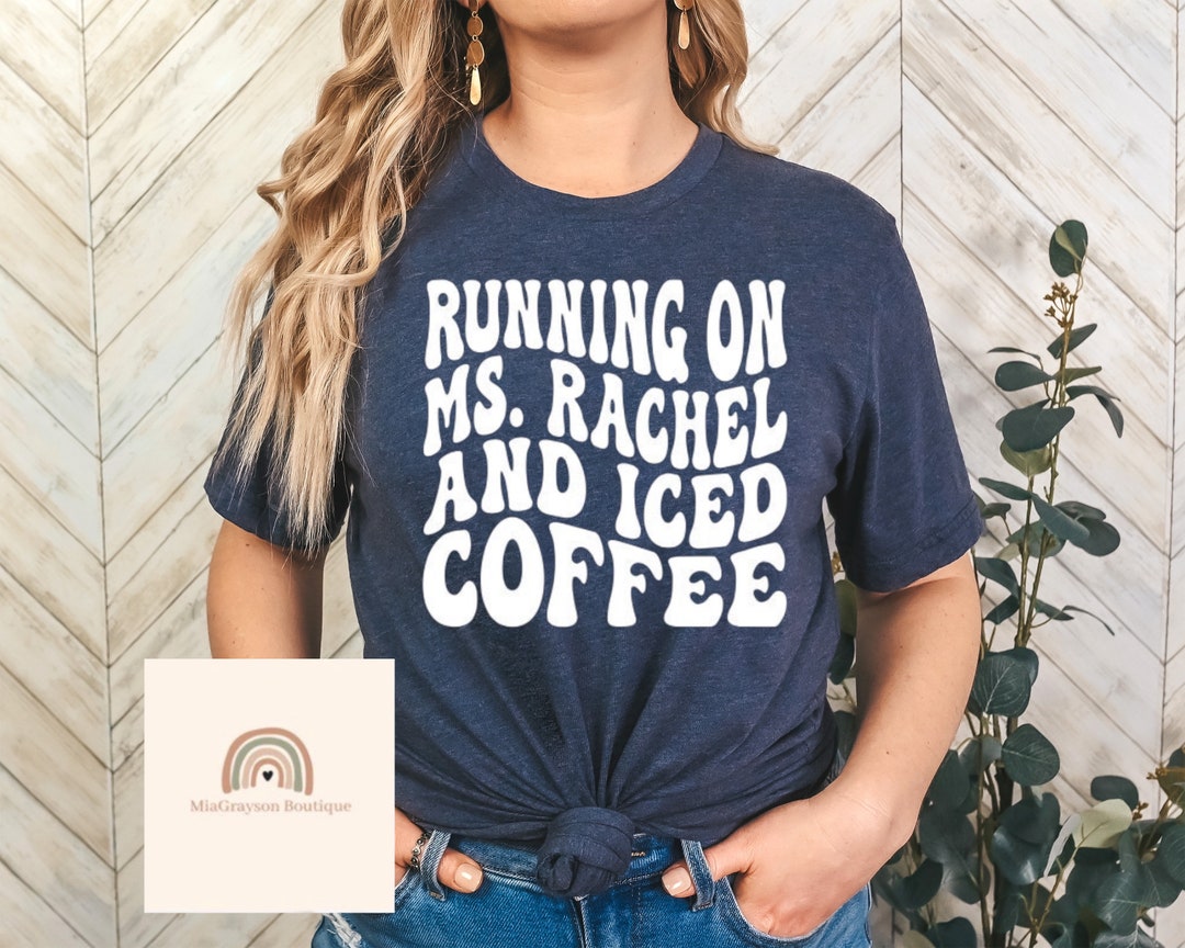 Ms. Rachel Shirt, Running on Ms. Rachel, Mom Needs Coffee Shirt, Ms ...