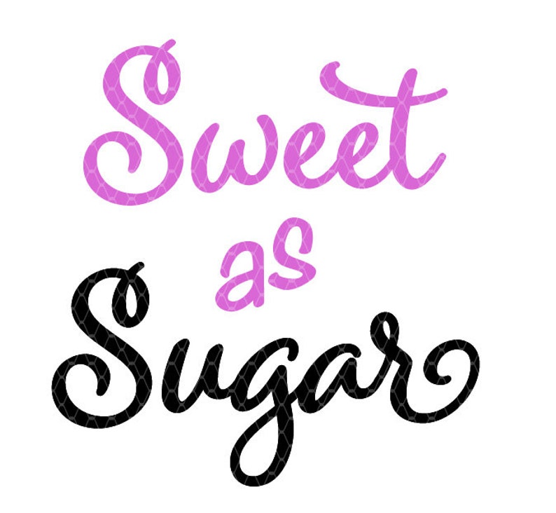 Sweet as Sugar Svg~ Instant Download ~ Cut ~ Shirt ~ Cup~ SVG,DXF,EPS ...
