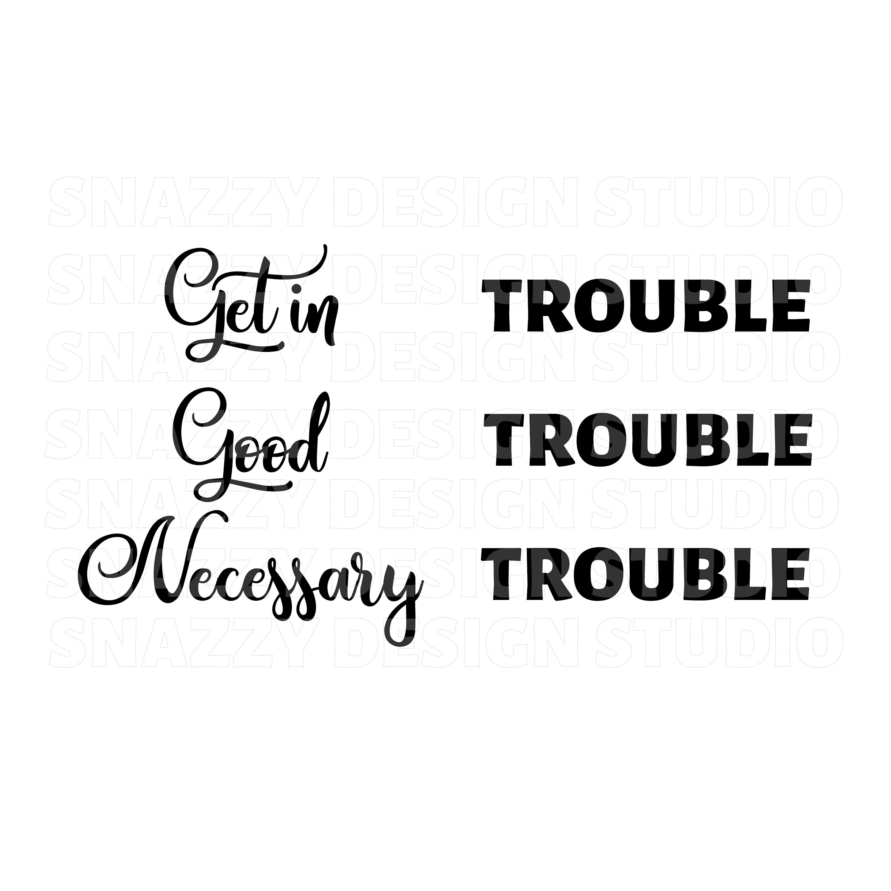Good Trouble Svg Get in Trouble Good Trouble Necessary - Etsy