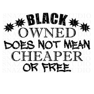 Black Owned Does Not Mean Cheap or Free Svg, Entrepreneur Support Black ...