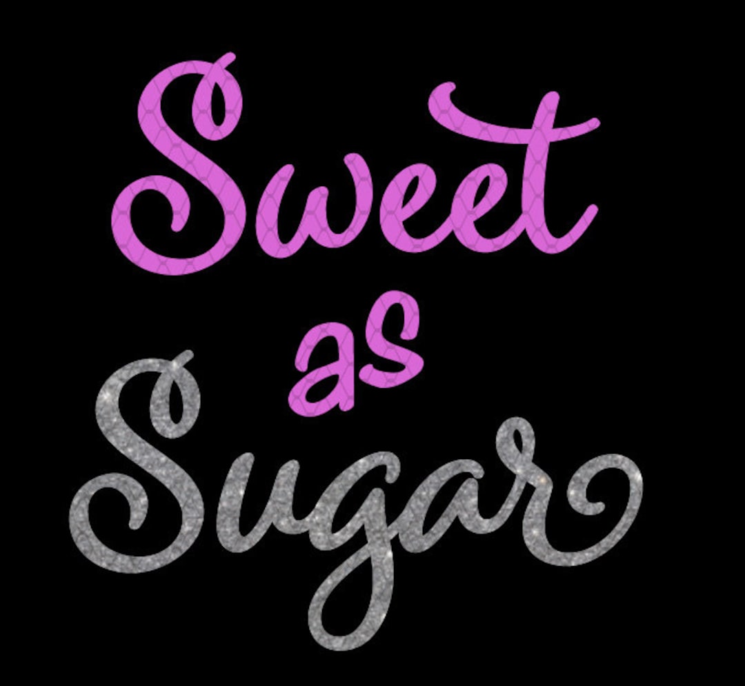 Sweet as Sugar Svg~ Instant Download ~ Cut ~ Shirt ~ Cup~ SVG,DXF,EPS ...