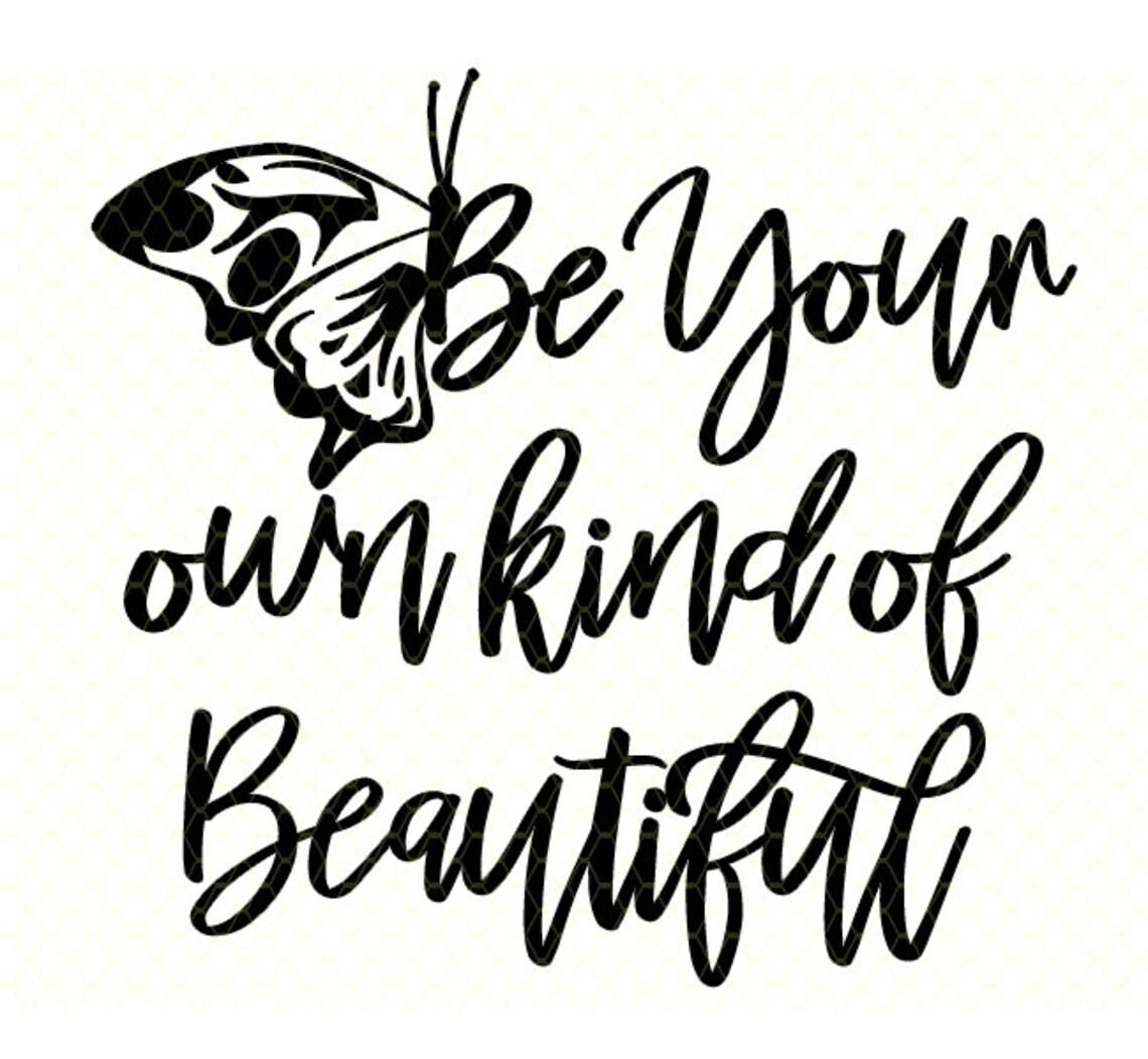 Be Your Own Kind of Beautiful Svg Cutting File Beautiful Svg - Etsy