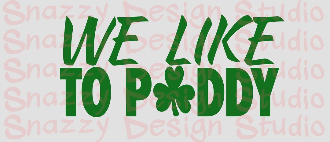 We Like to Paddy Svg ~ Cutting File ~ Shamrock Svg ~ St Patty's Day ...