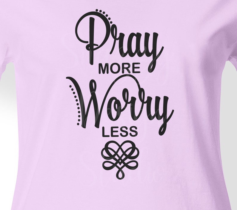 Pray More Worry Less Svg Pray Svg Prayer Printable Quote - Etsy Australia