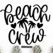 Beach Crew Svg, Beach Shirt Svg, Beach Squad Svg, Beach Vacation Svg ...