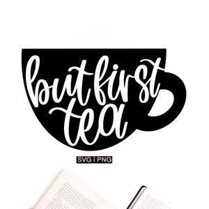But First Tea Svg, Tea Cup Svg, Tea Lover Svg, Tea Shirt Svg, Tea Mug ...