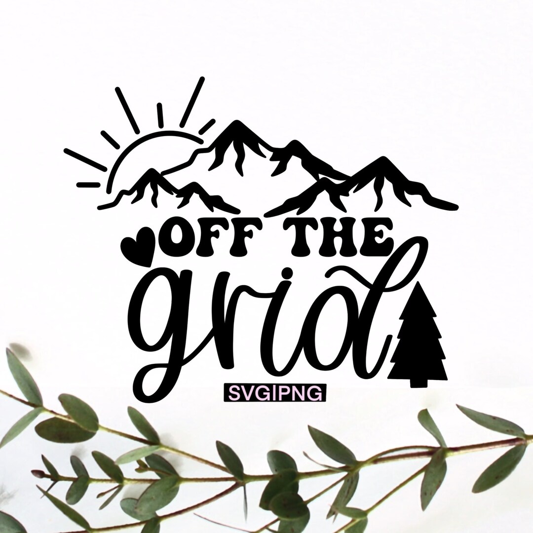 Off the Grid Svg, Mountain Svg, Camper Svg, Camping Shirt Svg, Tote Bag ...