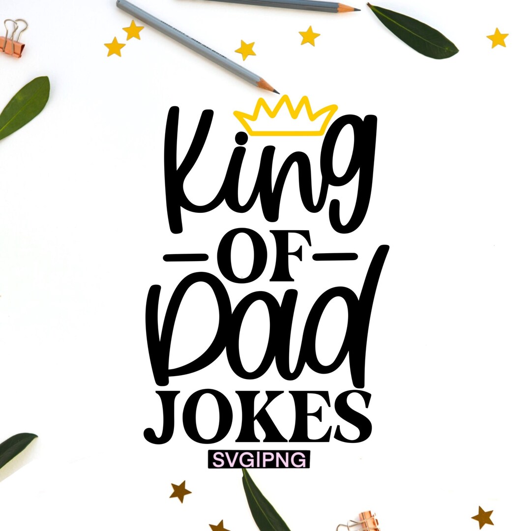 King of Dad Jokes Svg, Father's Day Svg, Dad Jokes Svg, Funny Dad Svg ...