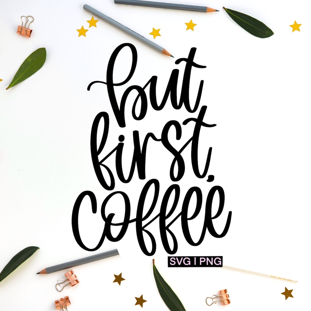 But First Coffee Svg, Coffee Mug Svg, Coffee Quote Svg, Coffee Bar Svg ...