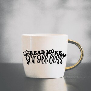 Read More Scroll Less Svg, Book Lover Svg, Book Shirt Svg, Book Mug Svg ...
