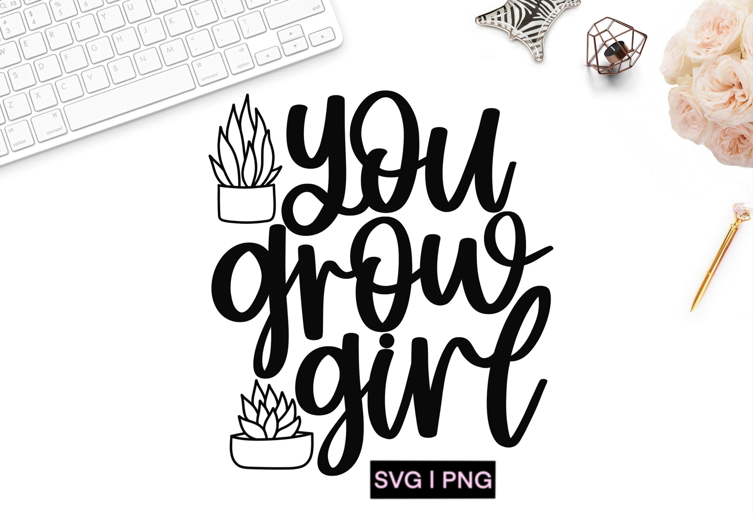 You Grow Girl Svg Succulent Svg Plant Quotes Svg Plant Mom | Etsy