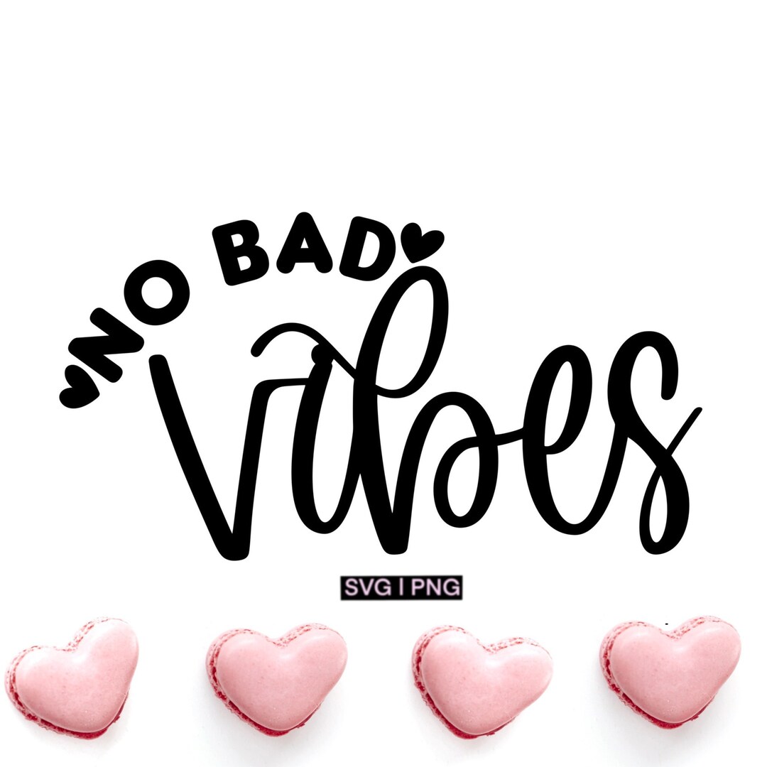 No Bad Vibes Svg Positive Svg Good Vibes Only Svg - Etsy