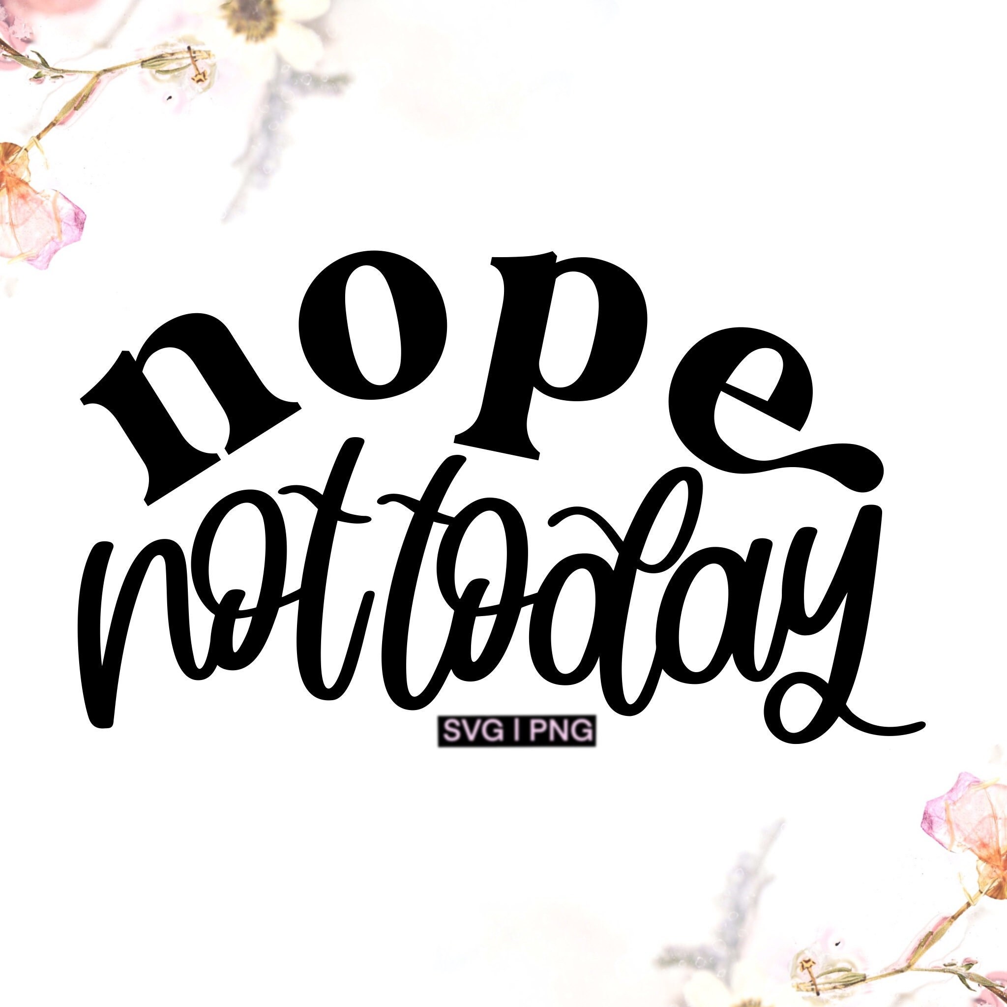 Nope Not Today Svg Funny Sayings Svg Sarcastic Svg - Etsy Canada