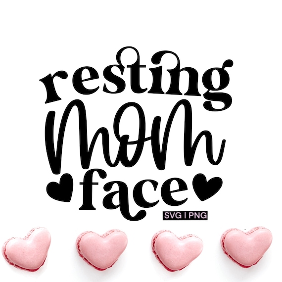 Resting Mom Face Svg Funny Mom Svg Mom Mug Svg Mom Shirt | Etsy