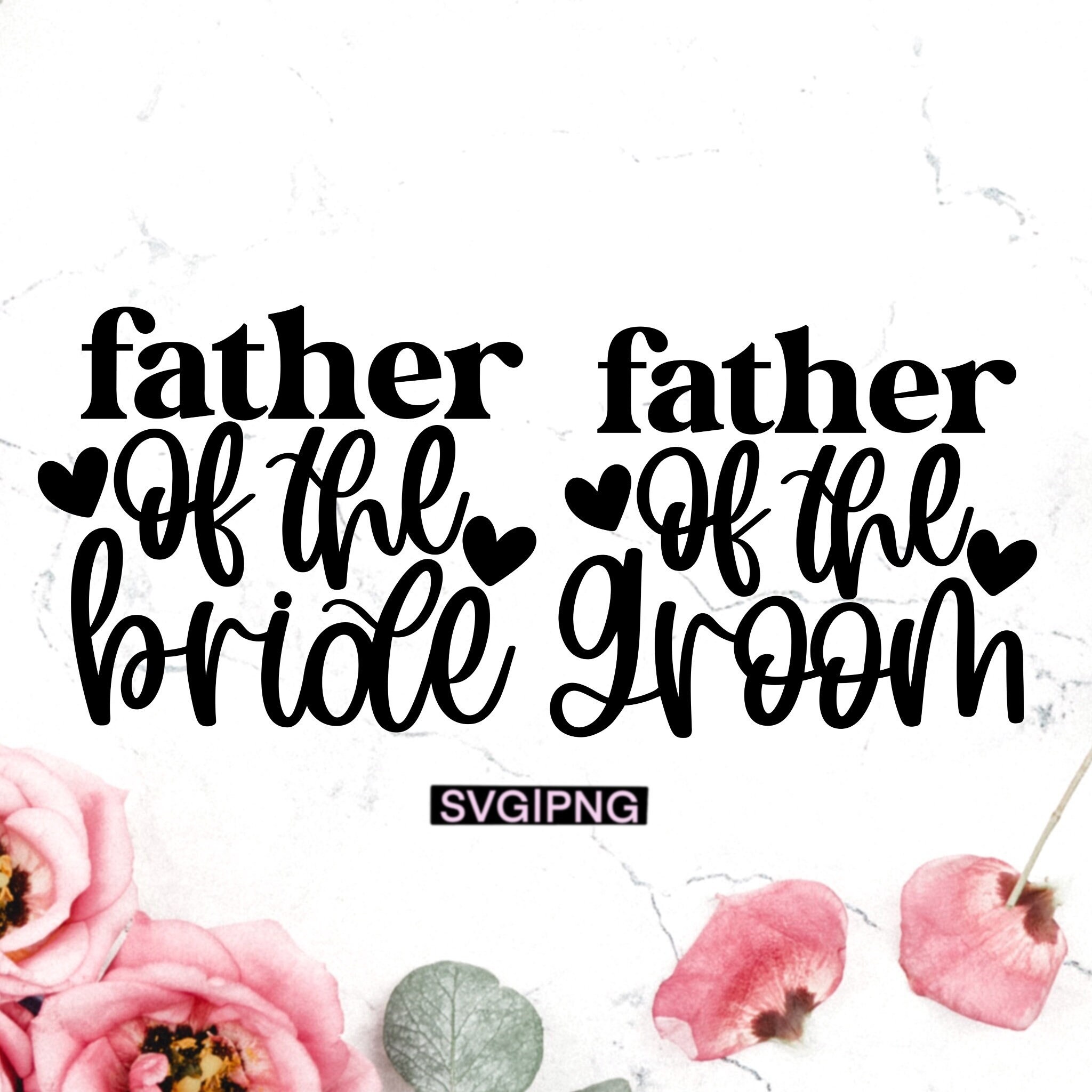 Father of the Groom Svg, Father of the Bride Svg, Bridal Party Svg ...