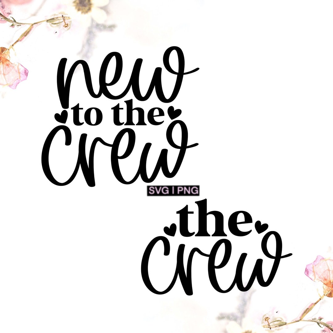 New to the Crew Svg, the Crew Svg, Newborn Svg, Cousin Crew Svg, Sister ...