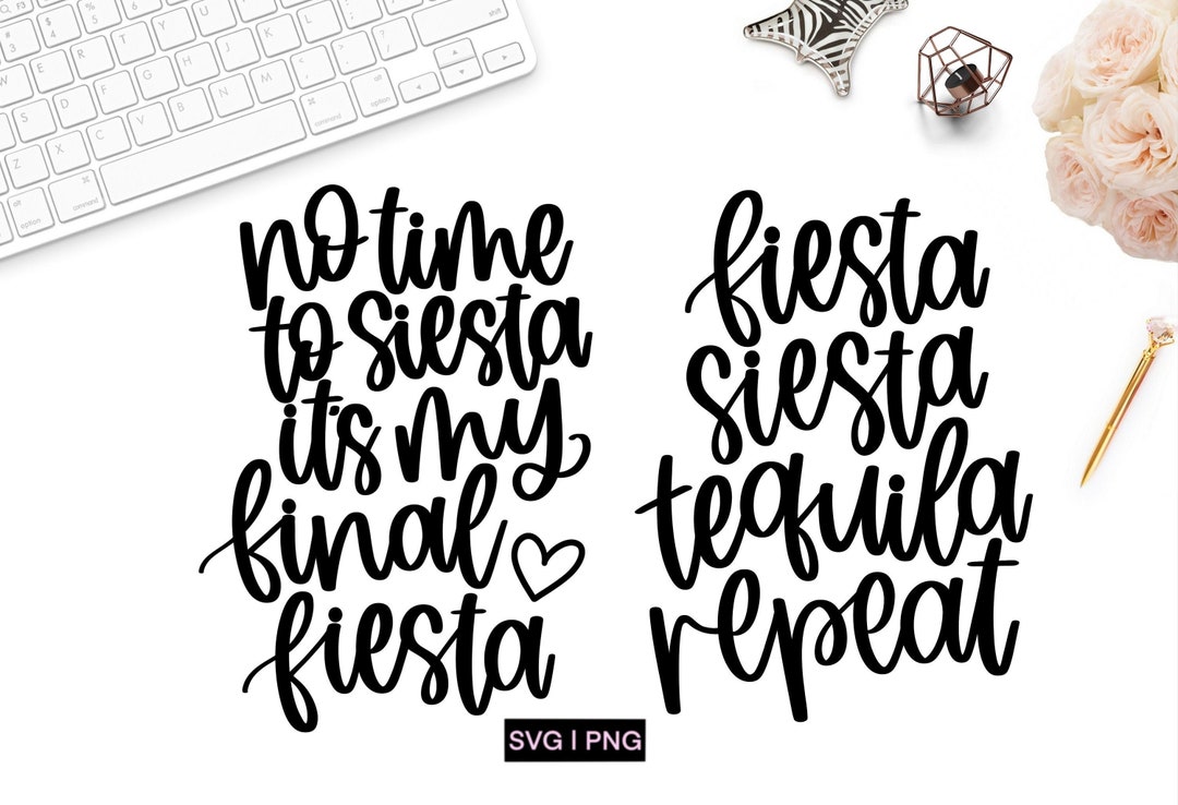 No Time to Siesta It's My Final Fiesta Svg, Fiesta Siesta Tequila ...
