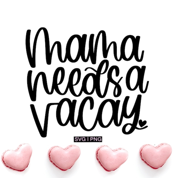 Mama Needs a Vacay Svg Mom Life Svg Mom Vacation Svg Funny | Etsy