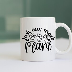 Just One More Plant Svg, Plant Lover Svg, Funny Plant Svg, Plant Quote ...