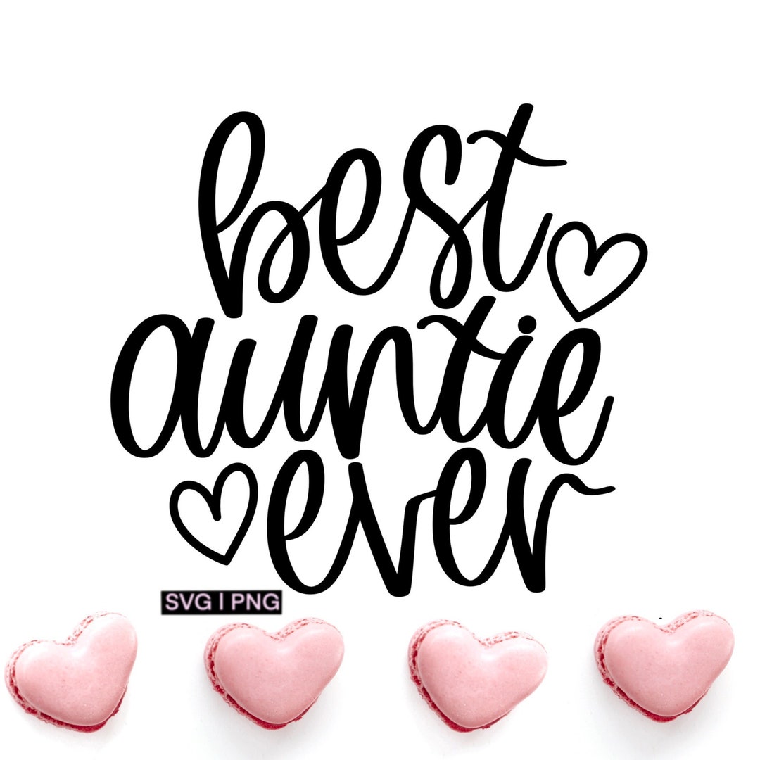 Best Auntie Ever Svg, Aunt Life Svg, Best Aunt Svg, Aunt Shirt Svg ...