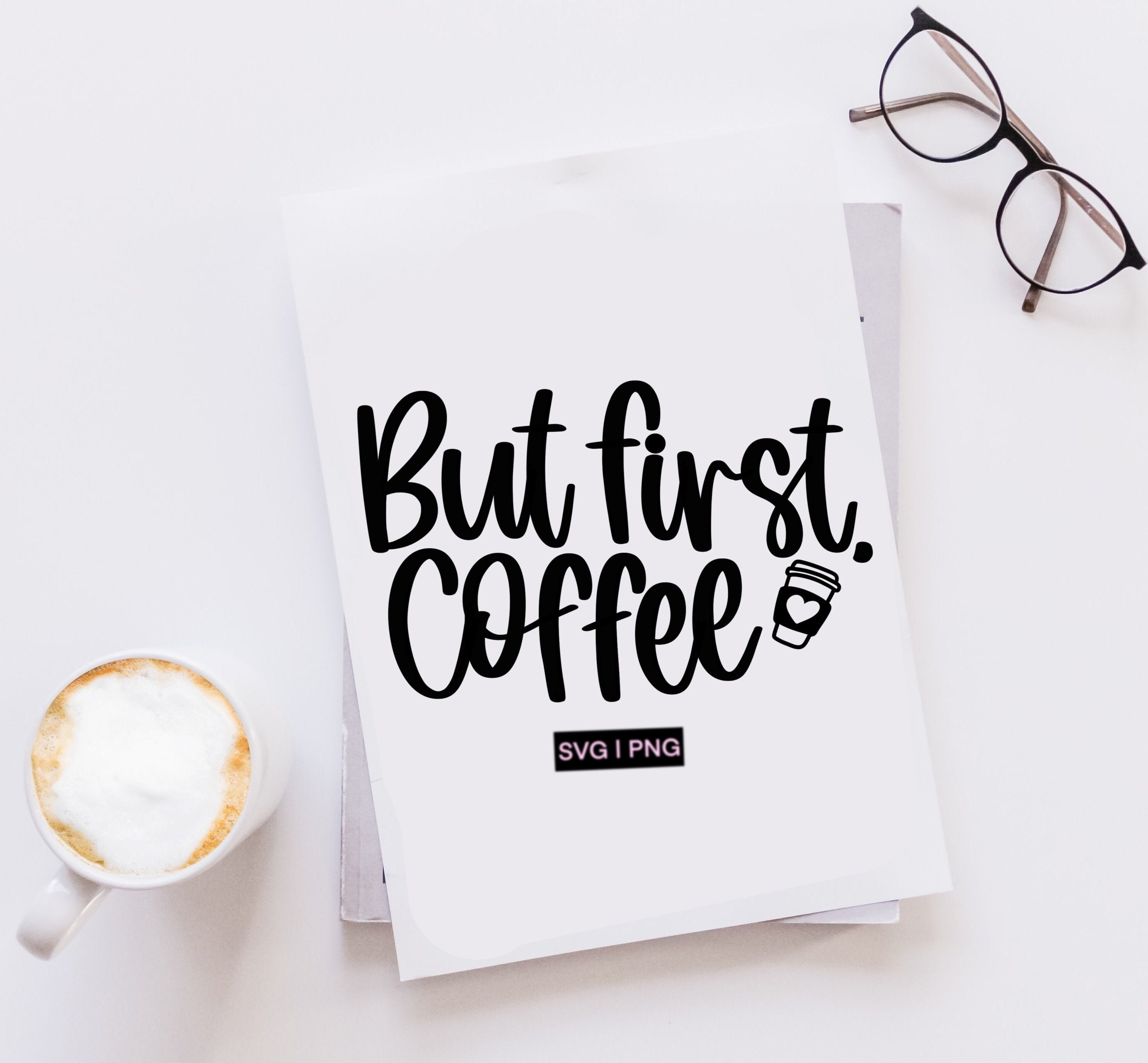 But First Coffee Svg, Coffee Lover Svg, Coffee Sign Svg, Coffee Quote ...