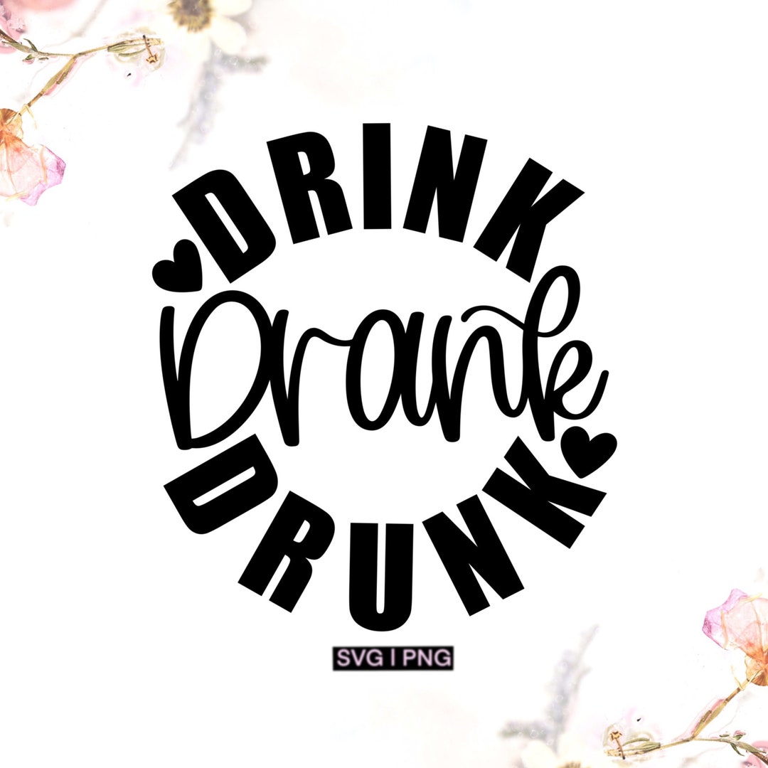 Drink Drank Drunk Svg, Drinking Shirt Svg, Funny Wine Glass Svg, Beer ...