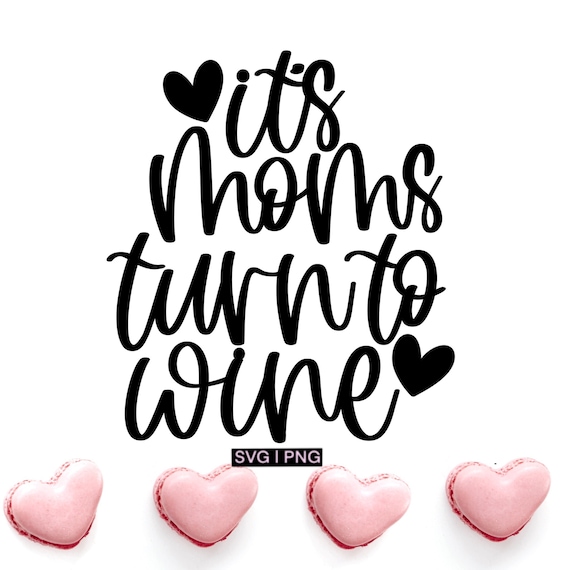 Its Moms Turn To Wine Svg Mom Wine Glass Svg Mom Wine Etsy