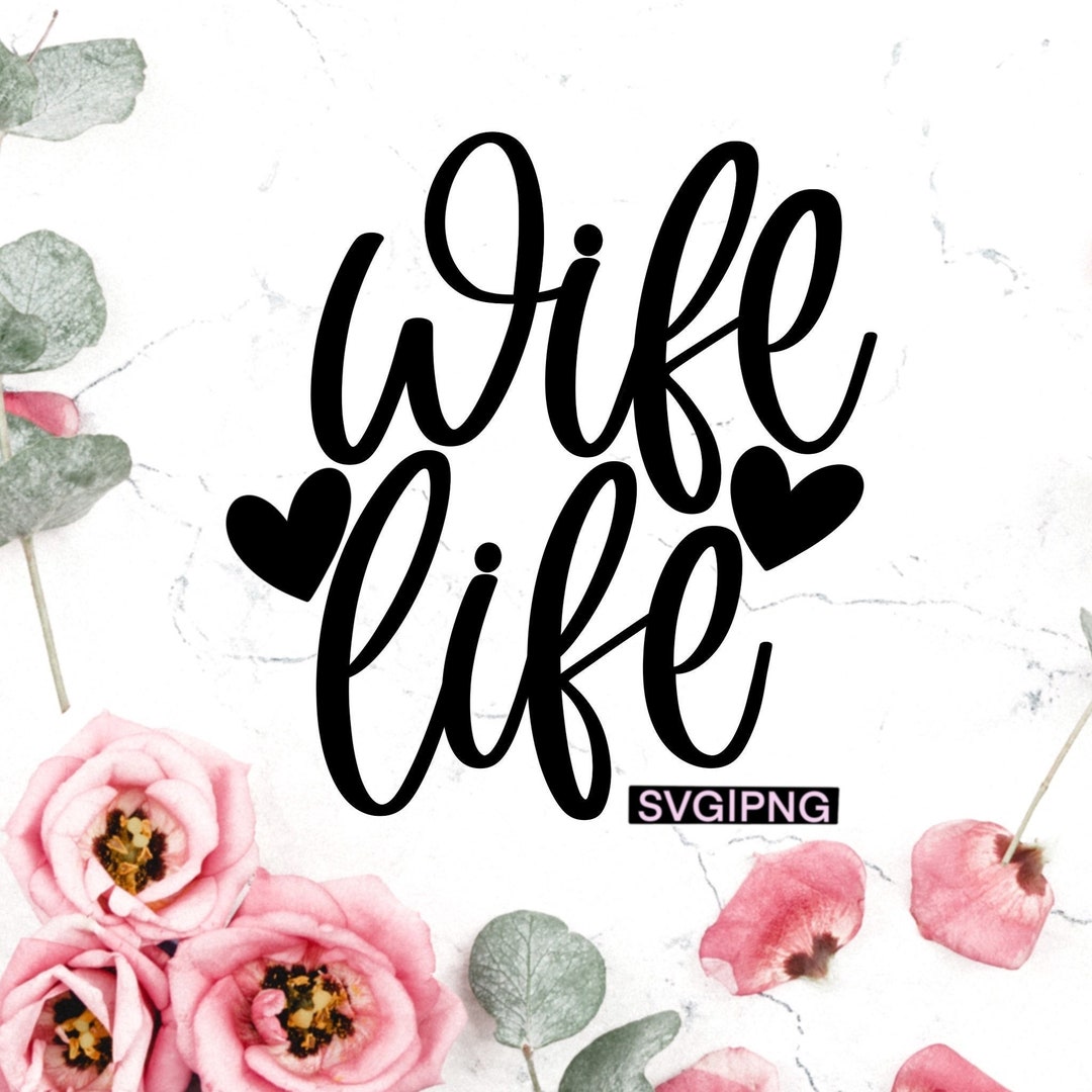 Wife Life Svg, Wifey Svg, Bride Shirt Svg, Wife Shirt Svg, Handlettered ...