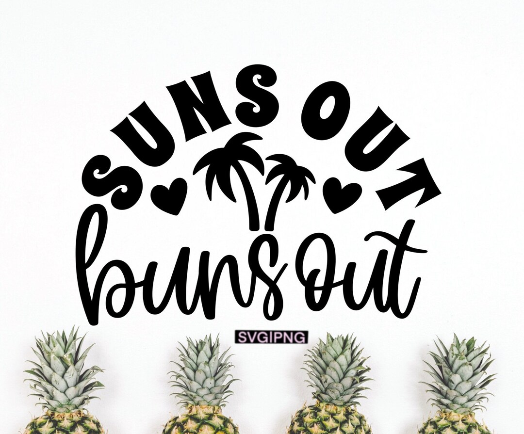 Suns Out Buns Out Svg Summer Shirt Svg Summer Quotes Svg - Etsy Canada