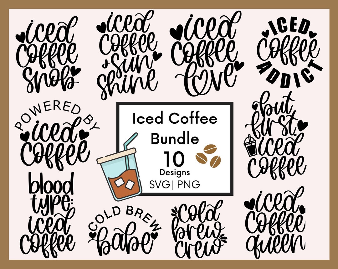 Iced Coffee Svg Bundle, Iced Coffee Quotes Svg, Iced Coffee Cup Svg ...