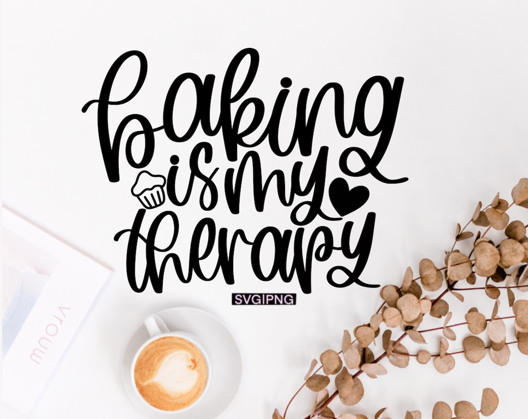 Baking is My Therapy Svg, Baking Quote Svg, Baking Shirt Svg, Baking ...