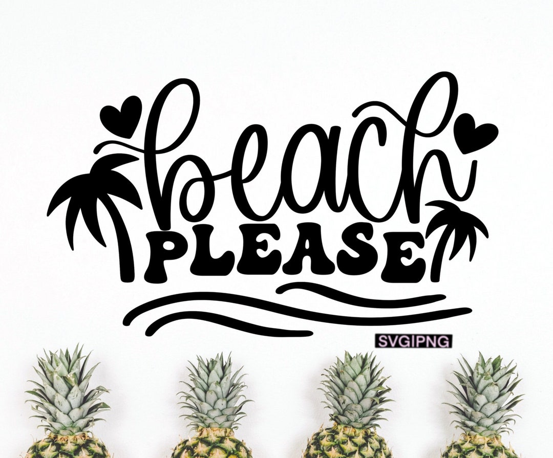 Beach Please Svg, Funny Beach Svg, Beach Bag Svg, Beach Life Svg, Beach ...