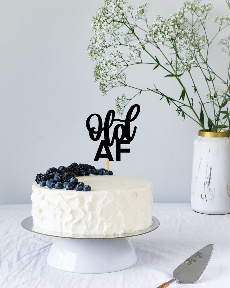 Old AF Svg Birthday Cake Topper Svg Funny Birthday Svg Svg | Etsy