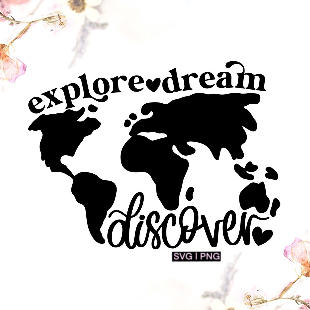 Explore Dream Discover Svg, World Map Svg, Wanderlust Svg, Travel Quote ...
