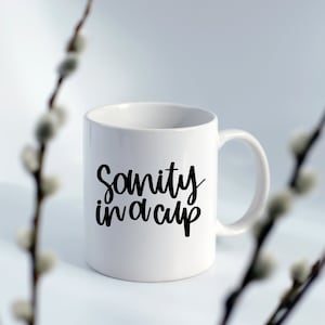 Sanity in a Cup Svg, Coffee Lover Svg, Wine Lover Svg, Mug Quote Svg ...
