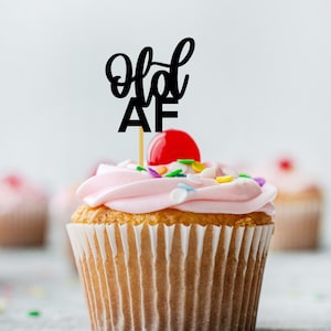 Old AF Svg, Birthday Cake Topper Svg, Funny Birthday Svg, Svg Cake ...