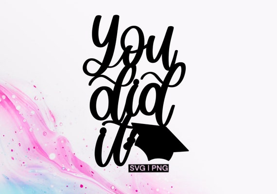 You Did It Svg Graduation Cake Topper Svg Graduation Svg - Etsy