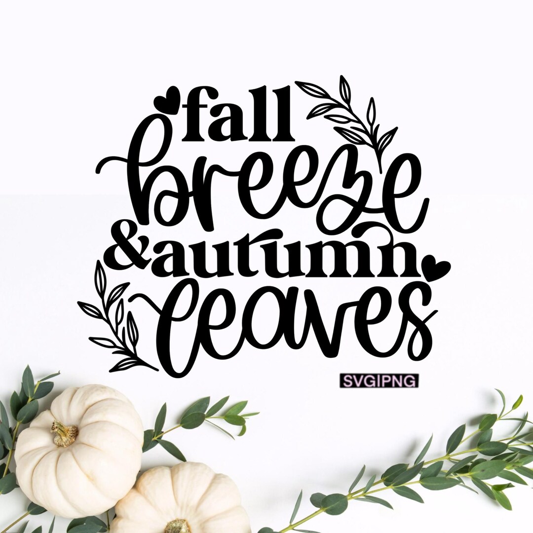 Fall Breeze Svg, Autumn Leaves Svg, Fall Quote Svg, Fall Shirt Svg, Fall Mug Svg, Fall Vibes Svg ...