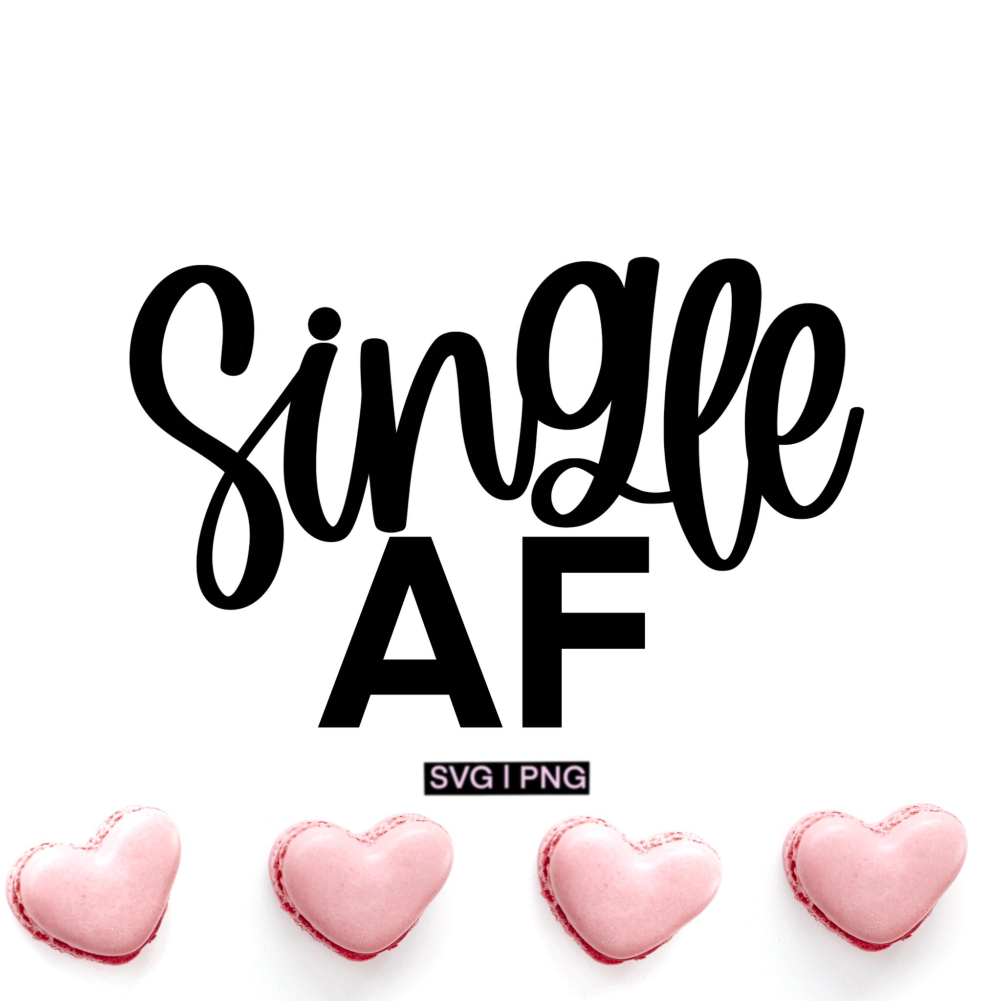Single AF Svg Valentines Day Svg Single Svg Funny Valentine | Etsy