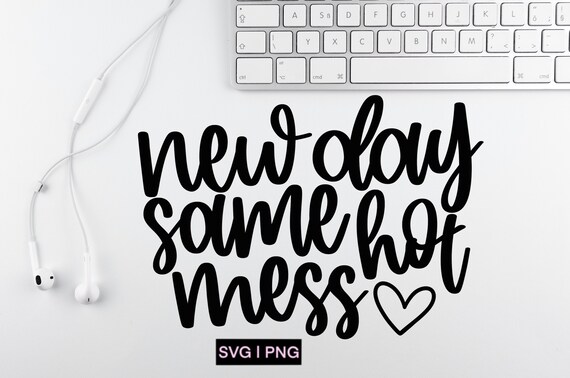 New Day Same Hot Mess Svg Hot Mess Svg Funny Svg Coffee Mug - Etsy