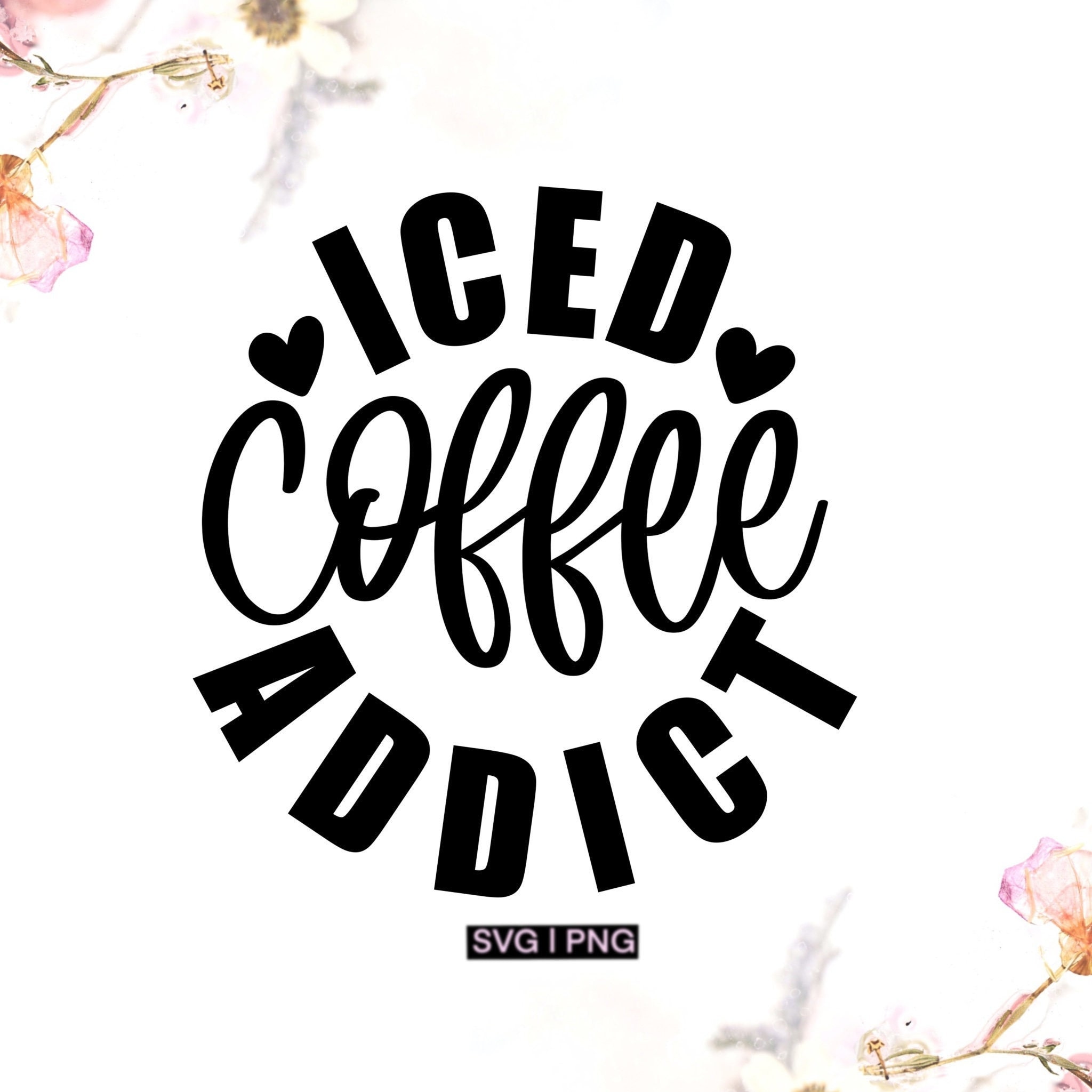 Iced Coffee Addict Svg Cold Coffee Cup Svg Iced Coffee Quote | Etsy