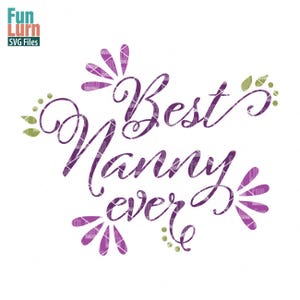 Best Nanny Ever Svg, Nanny, Best Mama, Best Mom, Mothers Day Svg, Mom ...