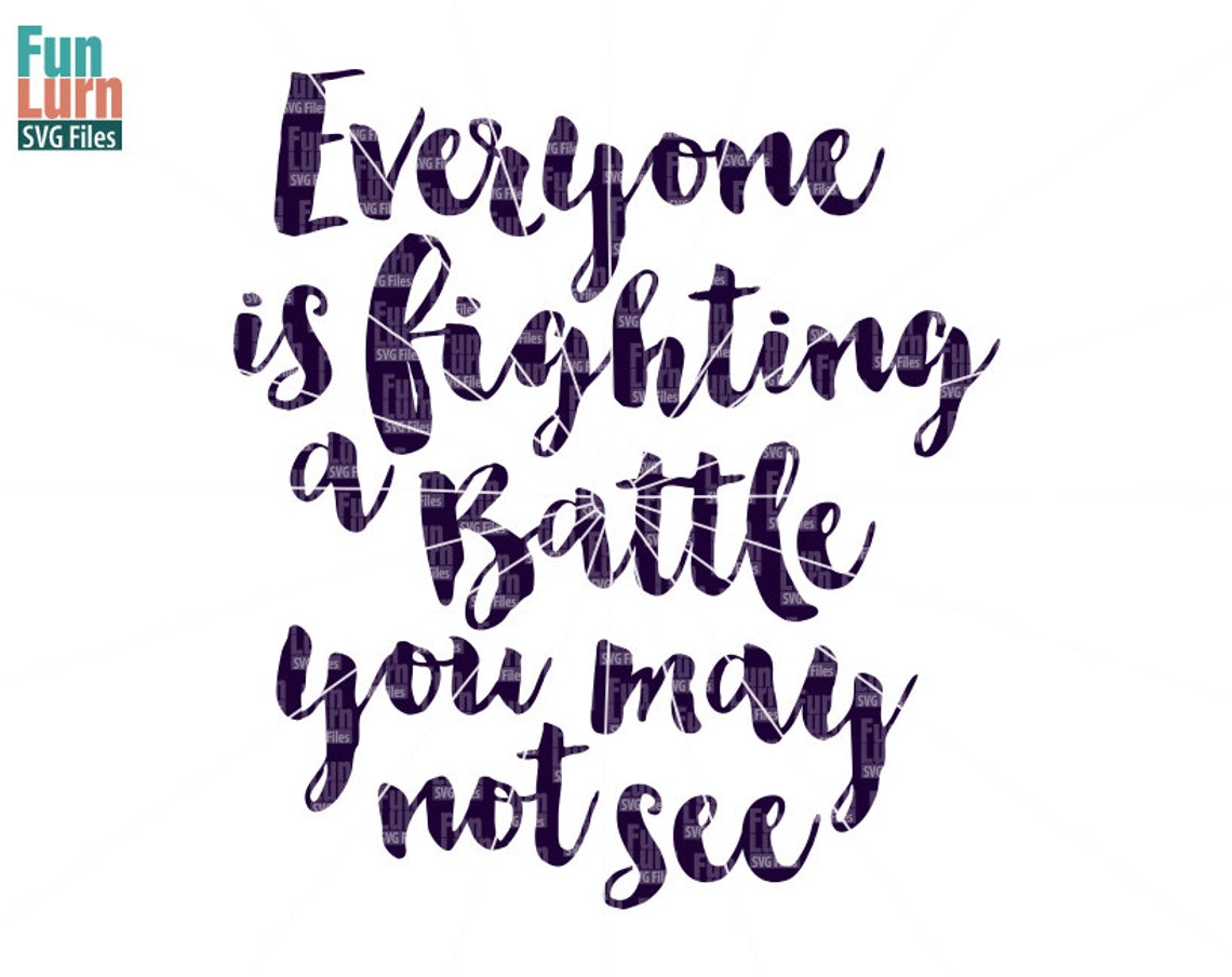 Everyone is Fighting a Battle You May Not See Fighter | Etsy